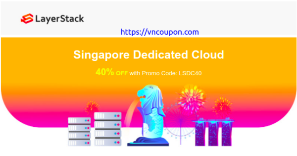 LayerStack - 40% Off Singapore Dedicated Cloud - VN Coupon